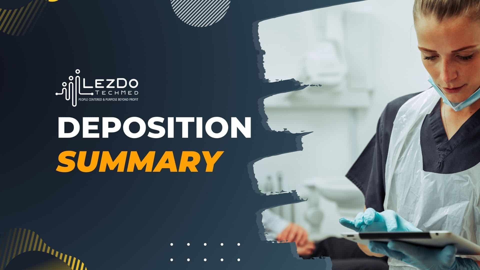 Accurate Deposition Summary Services in the U.S. - LezDo TechMed